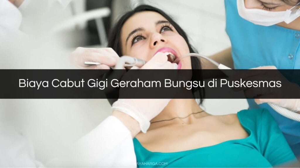 √ Biaya Cabut Gigi Geraham Bungsu di Puskesmas 2023 – Harga Biaya