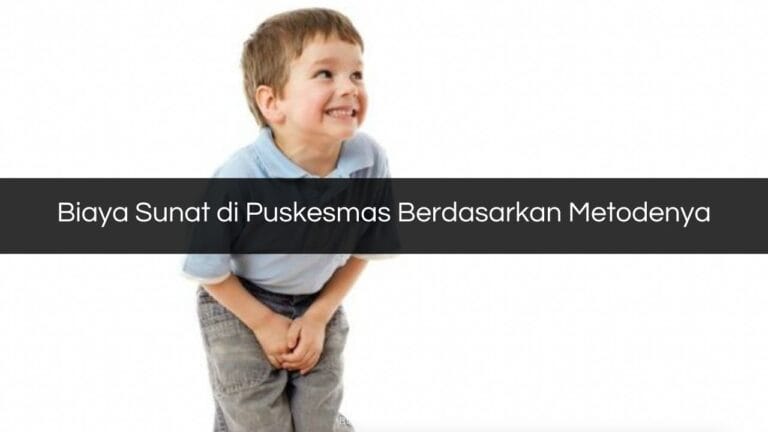 √ Biaya Sunat di Puskesmas Berdasarkan Metodenya 2023 – Harga Biaya