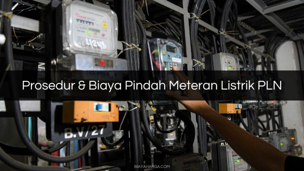 √ Prosedur & Biaya Pindah Meteran Listrik PLN 2023 – Harga Biaya