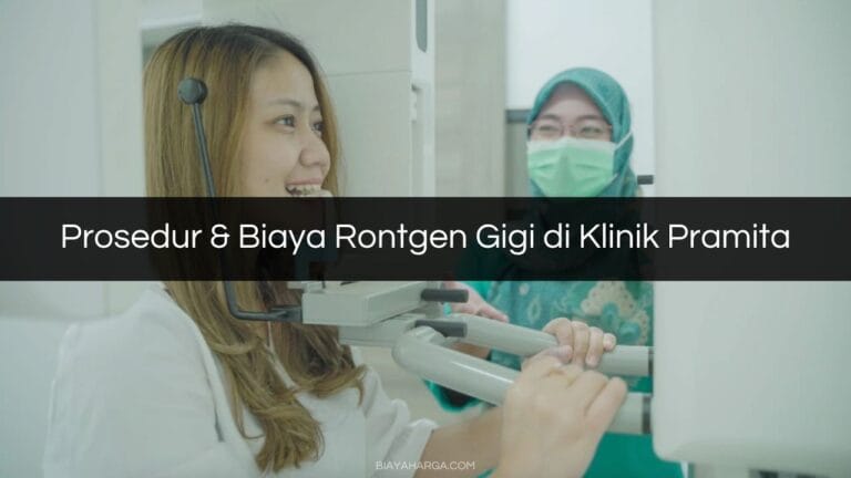 √ Prosedur & Biaya Rontgen Gigi di Klinik Pramita 2023 – Harga Biaya