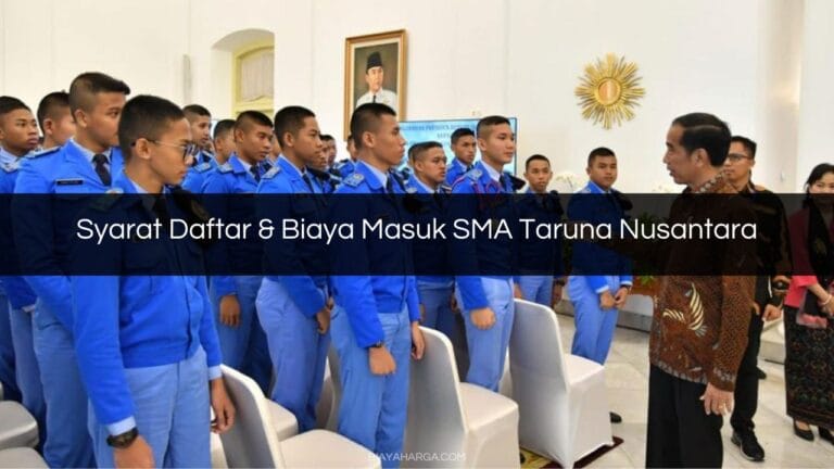 √ Syarat Daftar & Biaya Masuk SMA Taruna Nusantara 2023 – Harga Biaya √ Syarat Daftar & Biaya Masuk SMA Taruna Nusantara 2023 – Harga Biaya