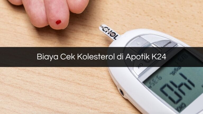 √ Update Biaya Cek Kolesterol di Apotik K24 2023 – Harga Biaya