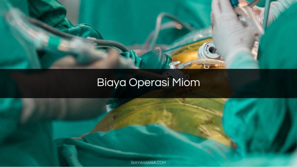 √ Update Biaya Operasi Miom 2023: Pasien Umum & BPJS – Harga Biaya