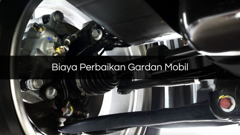 √ Biaya Perbaikan Gardan Mobil Semua Tipe : Depan & Belakang – Harga Biaya