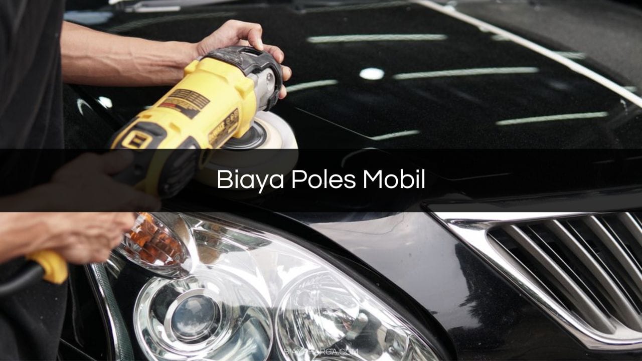 √ 10 Biaya Poles Mobil 2023 : Cleaning, Detailing, Coating – Harga Biaya
