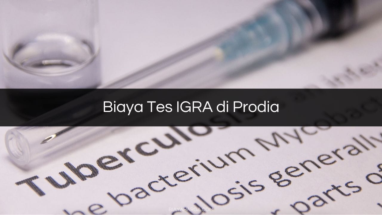 √ Biaya Tes IGRA di Prodia 2023 : Prosedur & Efek Samping – Harga Biaya