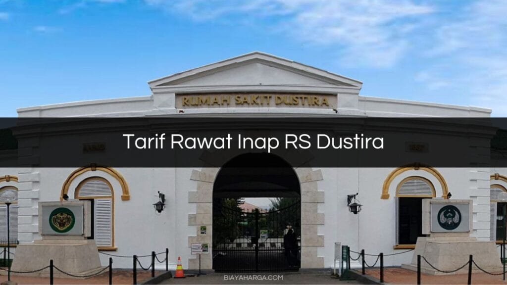 √ Tarif Rawat Inap RS Dustira 2023 : Semua Kelas & Fasilitas – Harga Biaya